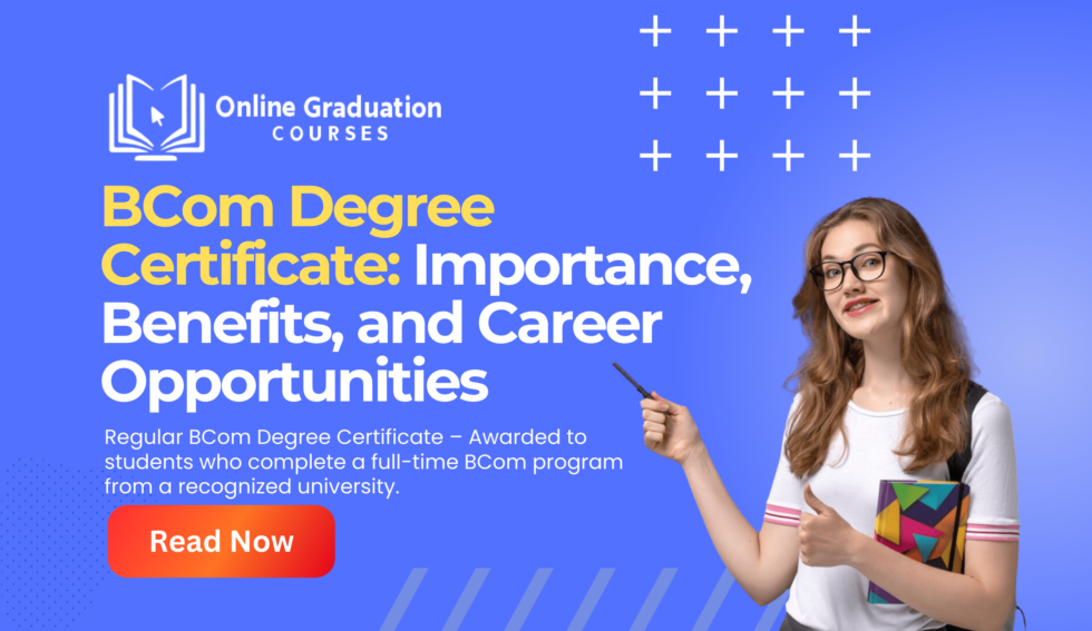 BCom Degree Certificate: Benefits, and Career Opportunities